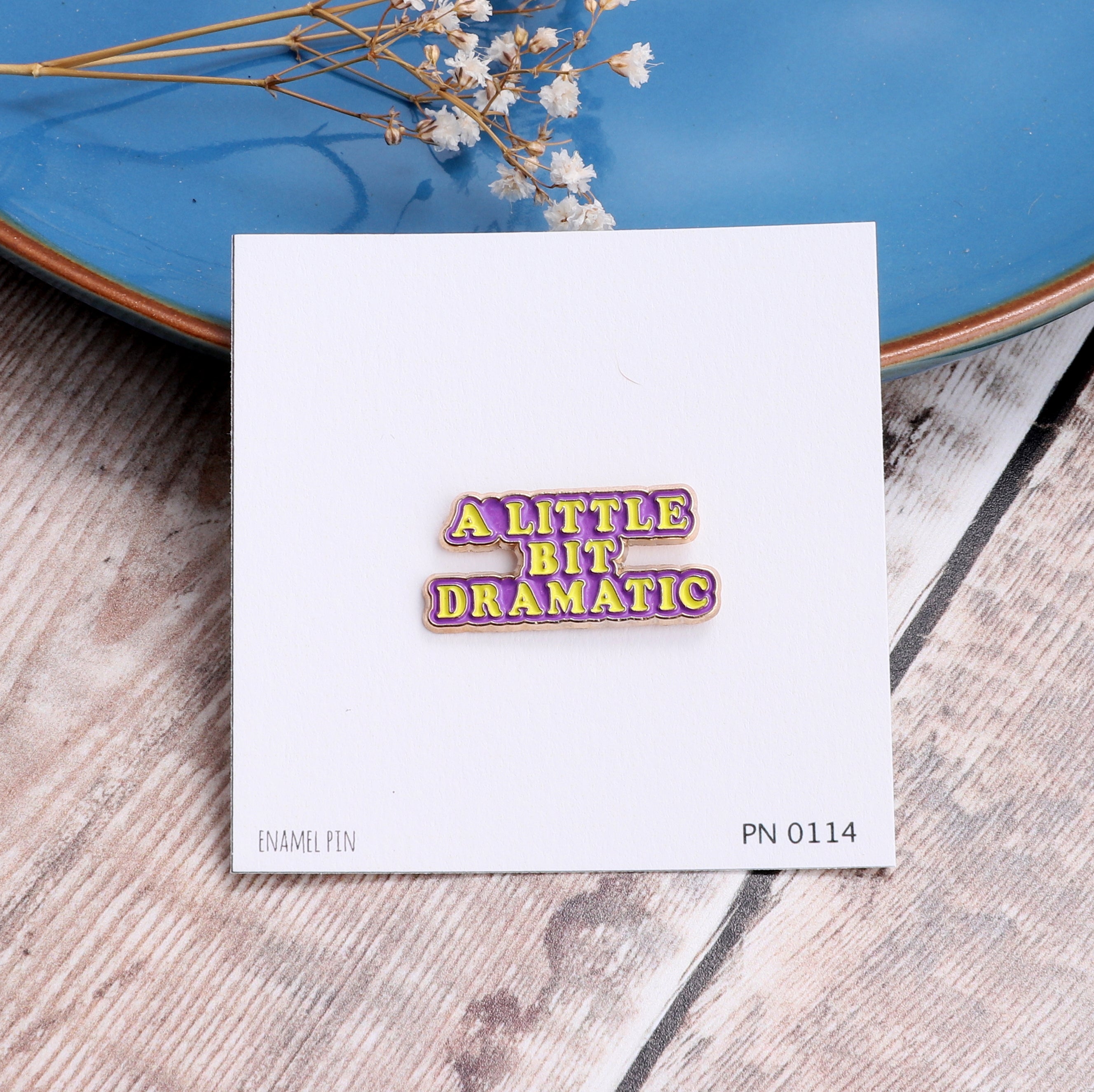 PN0114 A little bit dramatic Enamel Pin – attic creations